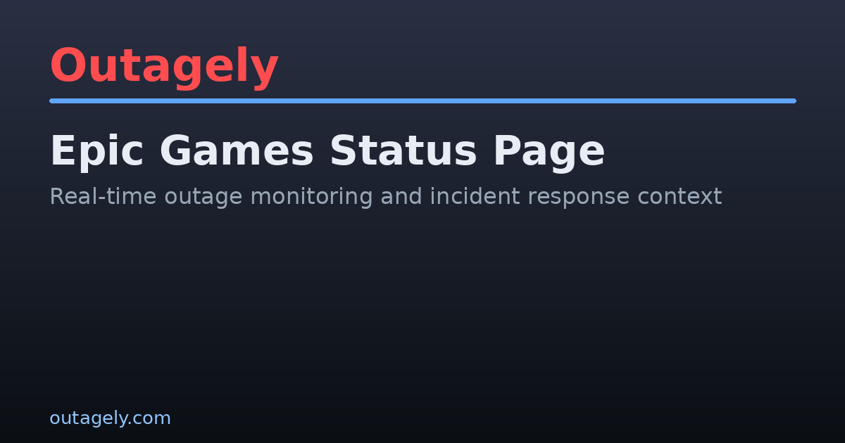 Is Epic Games Down? Live Status Page, Incidents & Recovery | Outagely