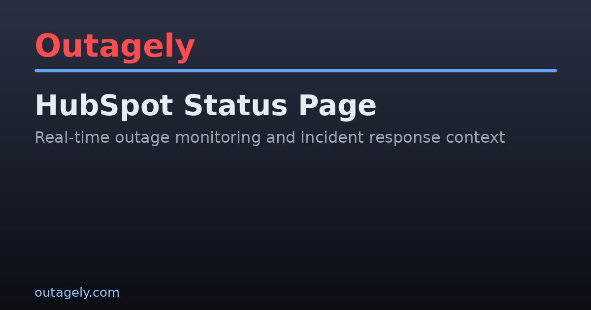 HubSpot Status Today: CRM, Email & Automation Outages | Outagely