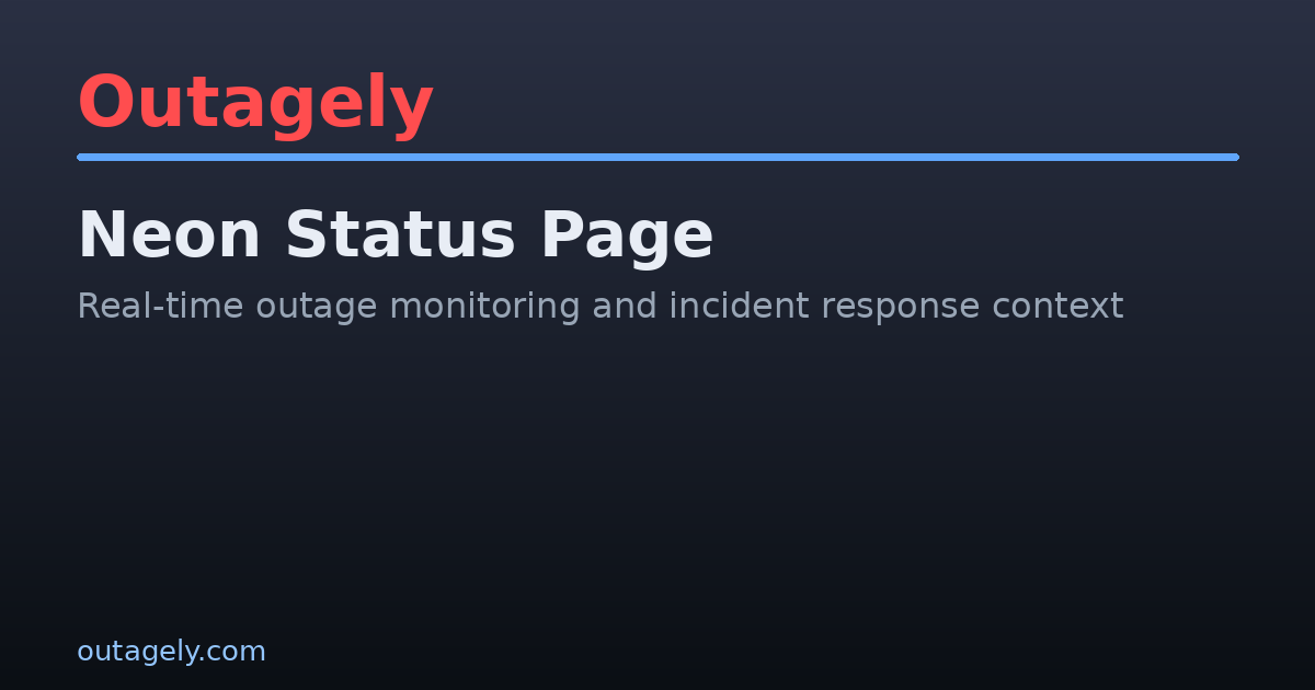 Is Neon Down? Live Neon Status, Database Outages & Recovery | Outagely