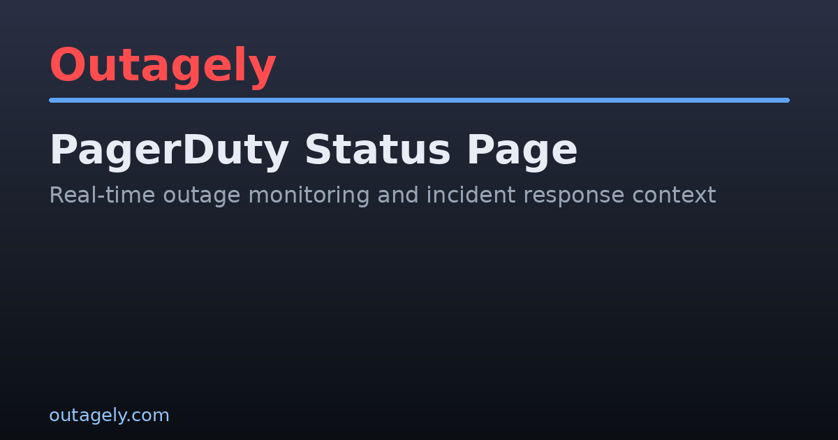 PagerDuty Status Today: Live Outages, Service Health & Incidents | Outagely