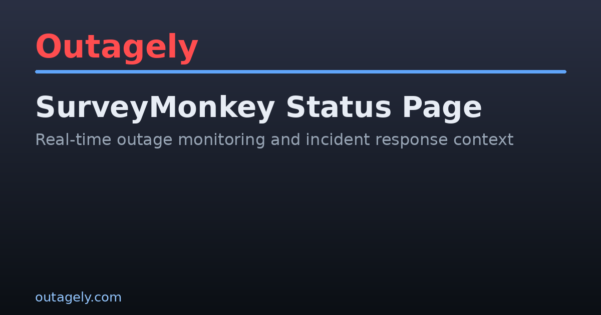 SurveyMonkey Status Today: Live Outages, Service Health & Incidents ...